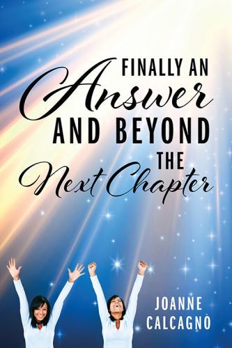 Finally an Answer and Beyond the Next Chapter by Joanne Calcagno (2021 ...