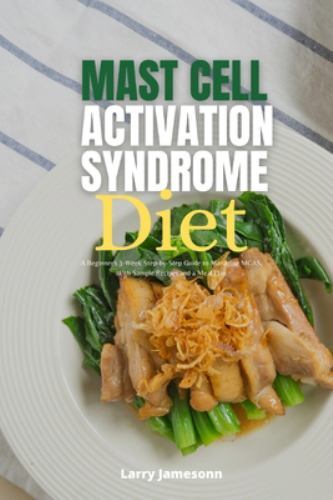 Mast Cell Activation Syndrome Diet : A Beginner's 3-Week Step-By-Step ...