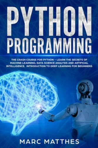 Python Programming : The Crash Course for Python - Learn the Secrets of ...