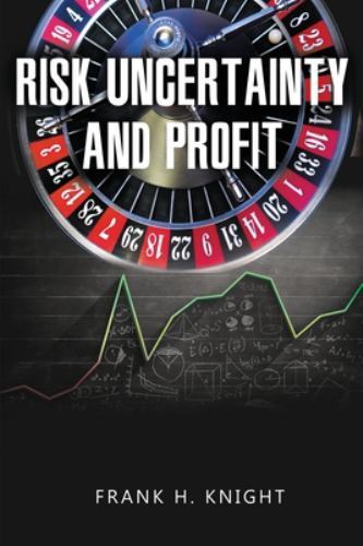Risk, Uncertainty, and Profit by Frank H. Knight (2022, Trade Paperback ...