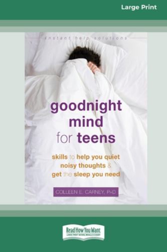 Goodnight Mind for Teens : Skills to Help You Quiet Noisy Thoughts and ...