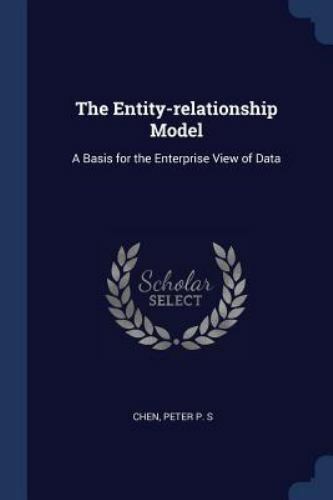 Entity-Relationship Model : A Basis for the Enterprise View of Data by ...