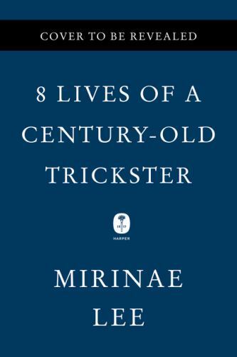 8 Lives of a Century-Old Trickster : A Novel by Mirinae Lee (2023 ...