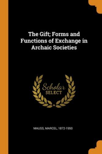 Gift; Forms and Functions of Exchange in Archaic Societies by Marcel ...
