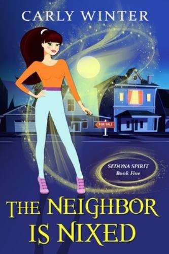 Neighbor Is Nixed : A Humorous Paranormal Cozy Mystery by Carly Winter ...