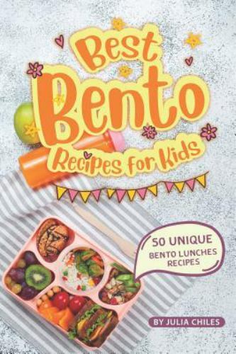 Best Bento Recipes for Kids : 50 Unique Bento Lunches Recipes by Julia ...
