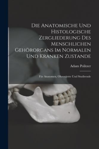 Die Anatomische und Histologische Zergliederung des Menschlichen ...
