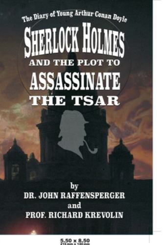 Sherlock Holmes and the Plot to Assassinate the Tsar by Richard ...