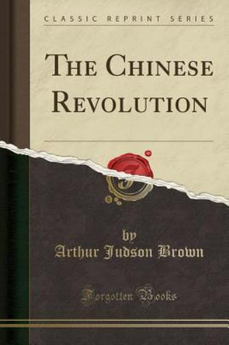 Chinese Revolution (Classic Reprint) by Arthur Judson Brown (2016 ...