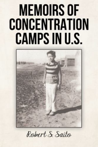 Memoirs of Concentration Camps in U. S. by Robert S. Saito (2021, Trade ...