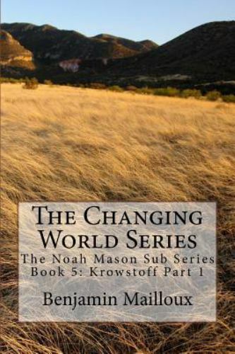 Changing World Series : The Noah Mason Sub Series Book 5: Krowstoff ...