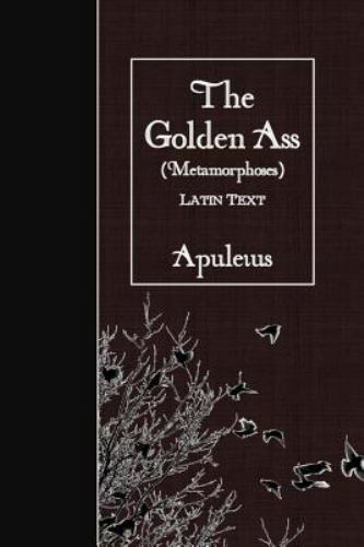 Golden Ass (Metamorphoses) : Latin Text by Apuleius (2016, Trade ...