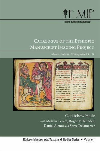 Catalogue of the Ethiopic Manuscript Imaging Project : Volume 1 ...