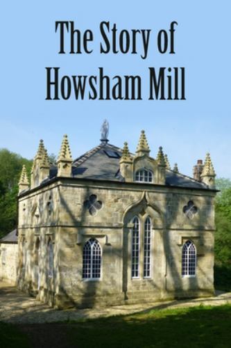 Story of Howsham Mill : Restoring an 18th Century Watermill for 21st ...