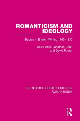 Romanticism and Ideology : Studies in English Writing 1765-1830 by ...