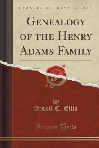 Genealogy of the Henry Adams Family (Classic Reprint) by Atwell C ...