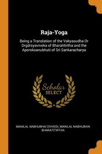Raja-Yoga : Being a Translation of the Vakyasudha or Drgdrsyaviveka of ...