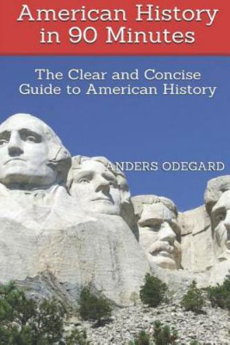 American History in 90 Minutes : The Clear and Concise Guide to ...