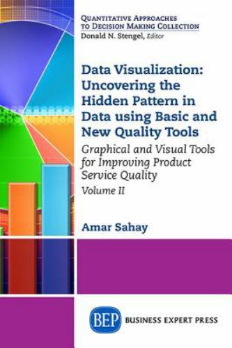 Data Visualization : Uncovering the Hidden Pattern in Data Using Basic and New Quality Tools by ...