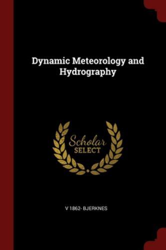 Dynamic Meteorology and Hydrography by V. 1862- Bjerknes (2017, Trade ...