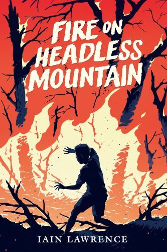 Fire on Headless Mountain by Iain Lawrence (2022, Hardcover) for sale ...