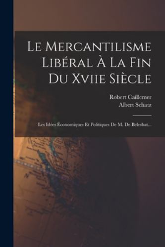 Mercantilisme Libéral À la Fin du Xviie Siècle : Les Idées Économiques ...