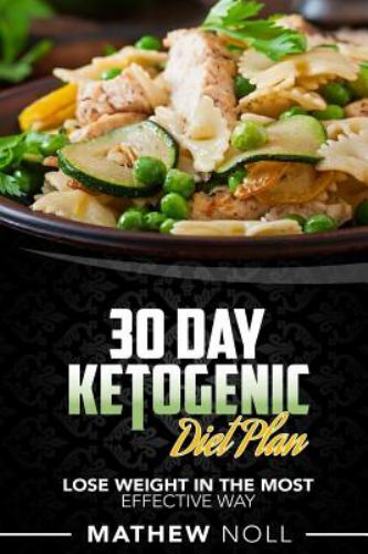 30-Day Ketogenic Diet Plan : Lose Weight in the Most Effective Way by ...