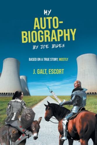 My Auto-Biography by Joe Biden : Based on a True Story, Mostly by J ...