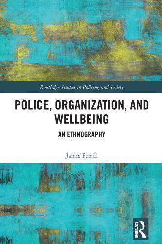 Routledge Studies in Policing and Society Ser.: Policing, Organization ...