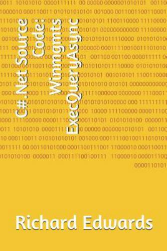 C#. Net Source Code: Winmgmts ExecQueryAsync by Richard Edwards (2018, Trade Paperback) for sale ...