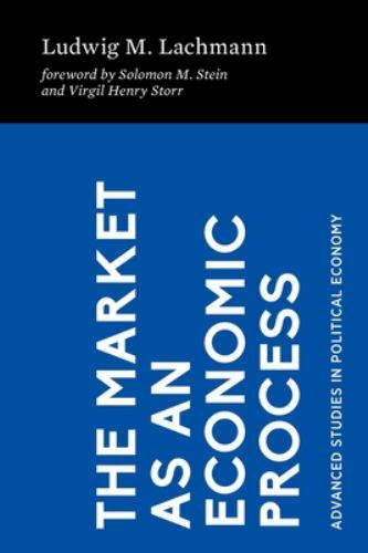 Market As an Economic Process by Ludwig M. Lachmann (2020, Trade ...