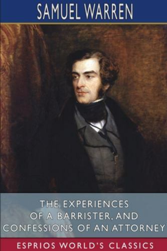 Experiences of a Barrister, and Confessions of an Attorney (Esprios ...