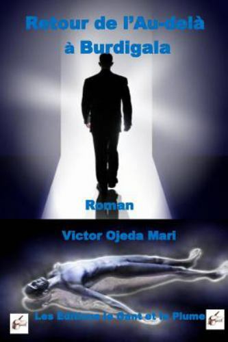 Retour de l'Au-Dela a Burdigala : Roman by Victor Ojeda-Mari (2017 ...