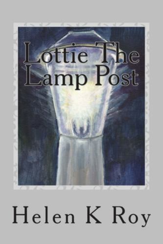 Lottie the Lamp Post by Helen Roy (2014, Trade Paperback) for sale ...