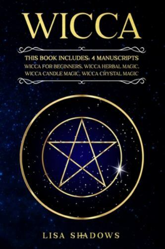 Wicca : This Book Includes: 4 Manuscripts: Wicca for Beginners Wicca ...