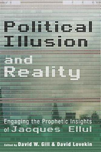 Political Illusion and Reality : Engaging the Prophetic Insights of ...
