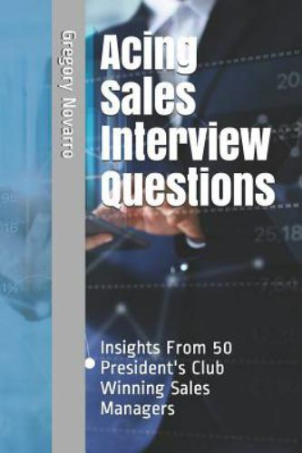 Acing Sales Interview Questions : Insights from 50 President's Club ...