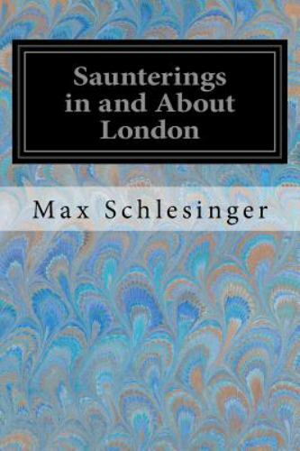 Saunterings in and about London by Max Schlesinger (2017, Trade ...
