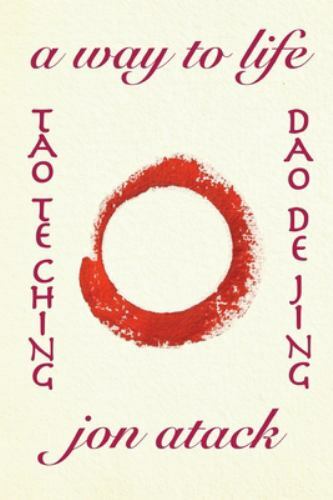 Tao Te Ching by Lao Tzu : A Version by Jon Atack by Jon Atack (2016 ...
