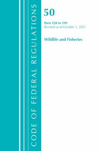 Code of Federal Regulations, Title 50 Wildlife and Fisheries Ser.: Code ...