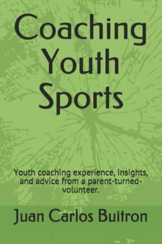 Coaching Youth Sports : Youth Coaching Experience, Insights, and Advice ...