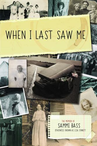 When I Last Saw Me : The Memoir of Sammi Bass, Otherwise Known As Lisa ...