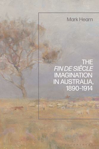 Fin de Siècle Imagination in Australia, 1890-1914 by Mark Hearn (2022 ...
