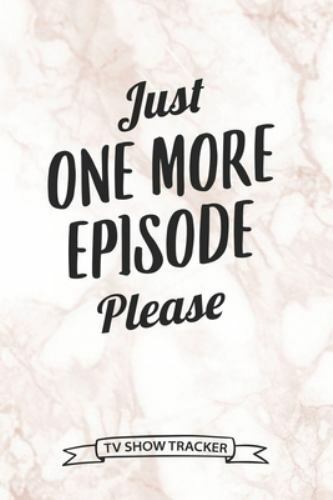 Just One More Episode Please TV Show Tracker : 100 Pages TV Series ...