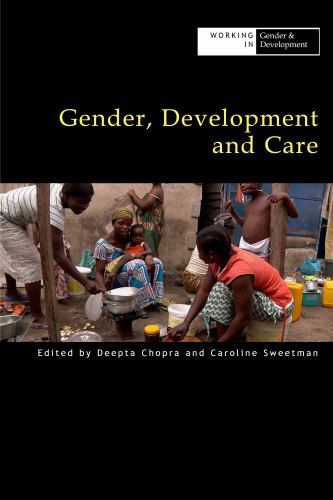 Working in Gender and Development Ser.: Gender, Development and Care by ...