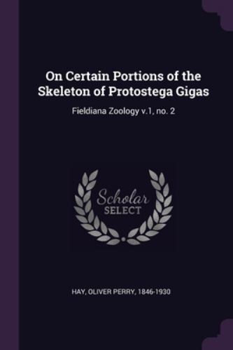 On Certain Portions of the Skeleton of Protostega Gigas : Fieldiana ...