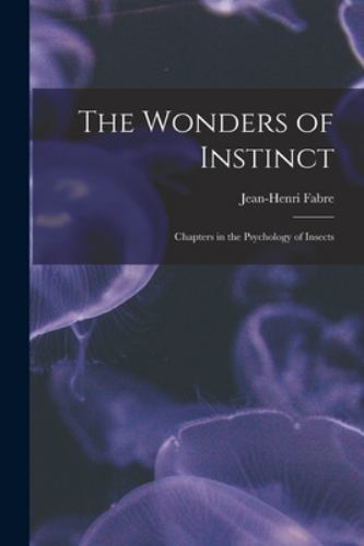 Wonders of Instinct : Chapters in the Psychology of Insects by Jean ...