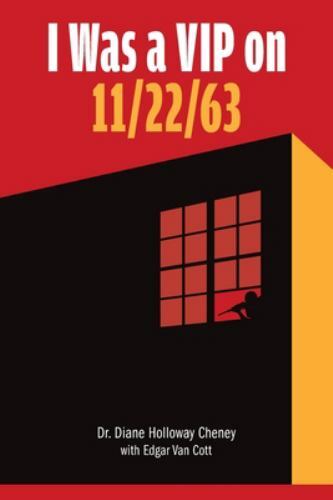 I Was a VIP On 11/22/63 by Diane Holloway Cheney (2020, Trade Paperback ...