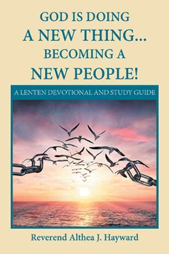 God Is Doing a New Thing... Becoming a New People! : A Lenten ...