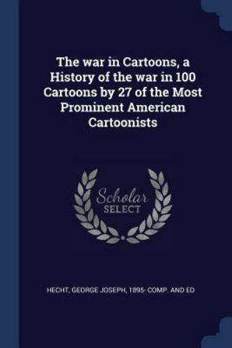 War in Cartoons, a History of the War in 100 Cartoons by 27 of the Most ...